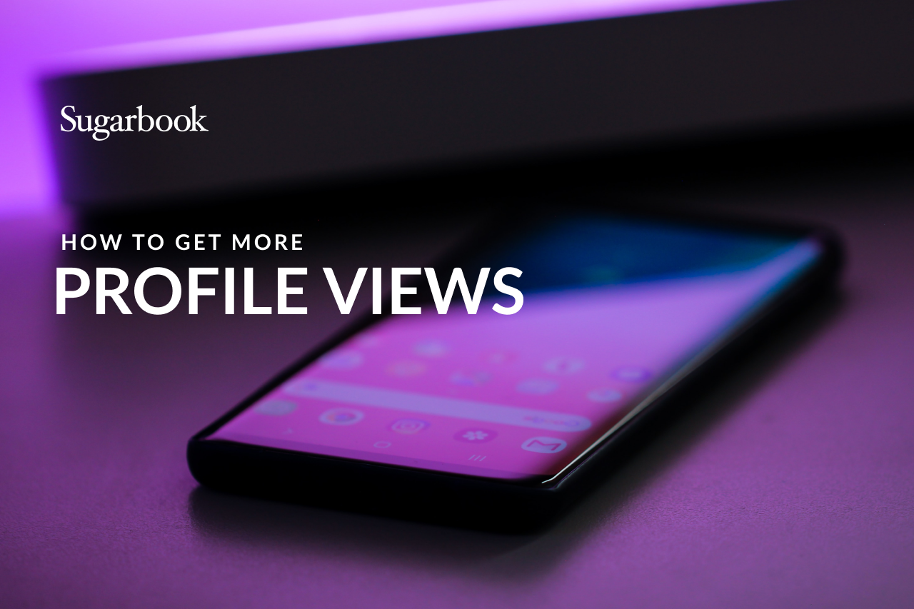 How To Get More Profile Views - Sugarbook