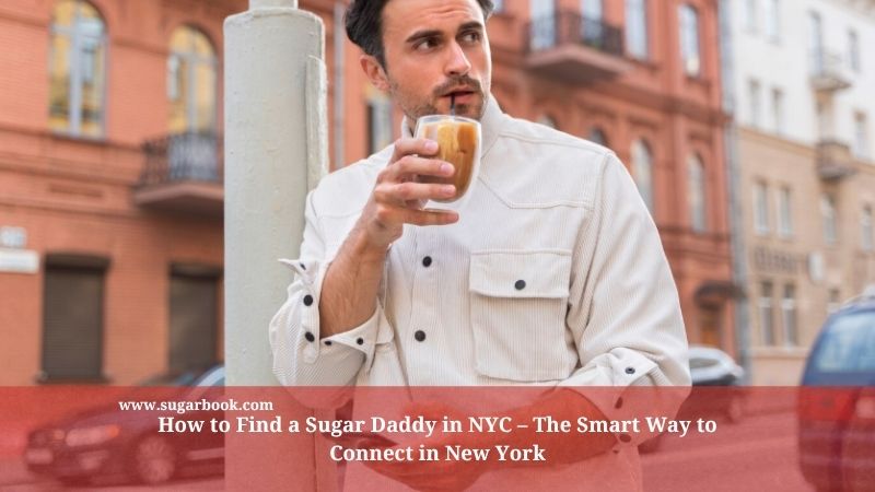 How to Find a Sugar Daddy in NYC (2025 Smart Guide)